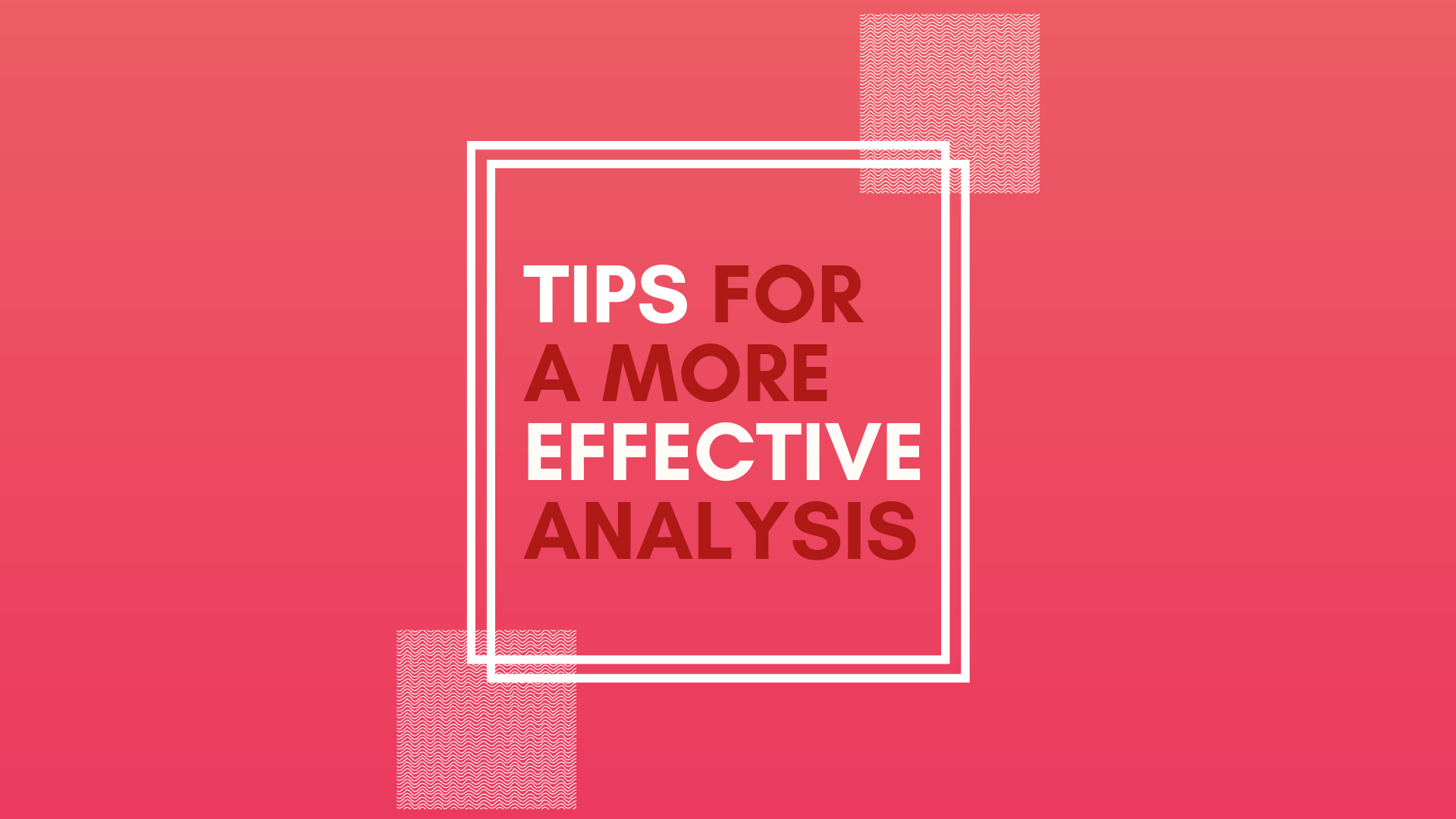 Tips for a more Effective Analysis - Witside