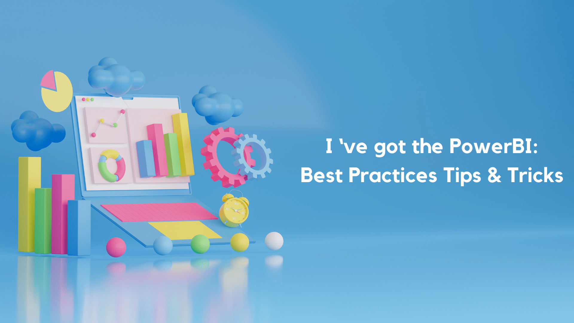 I've got the PowerBI: Best Practices, Tips & Tricks - Witside